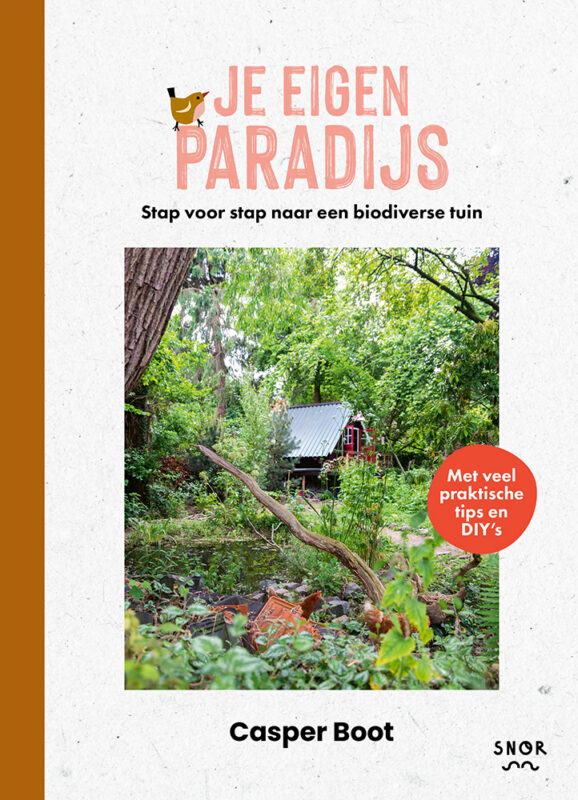 Je eigen paradijs - Casper Boot - Stap voor stap een biodiverse tuin